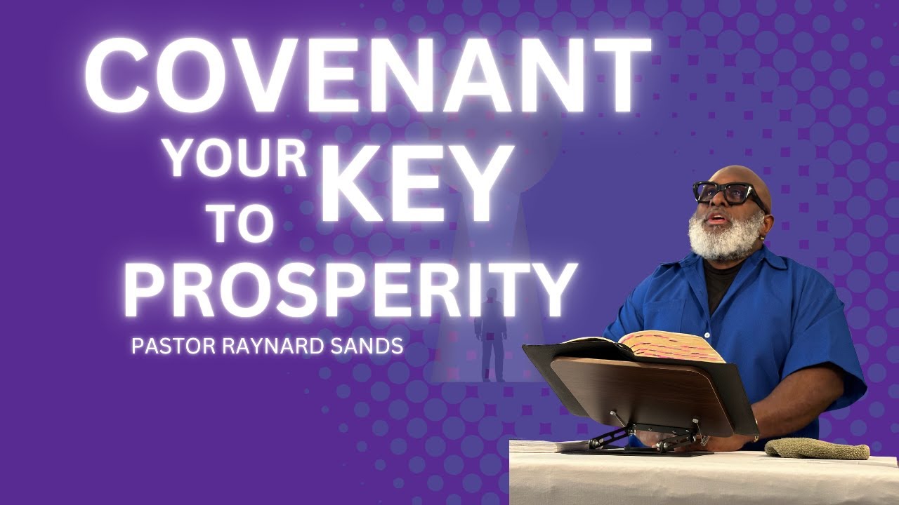 Unlocking God’s Covenant Of Prosperity Part 1 | Pastor Raynard Sands ...