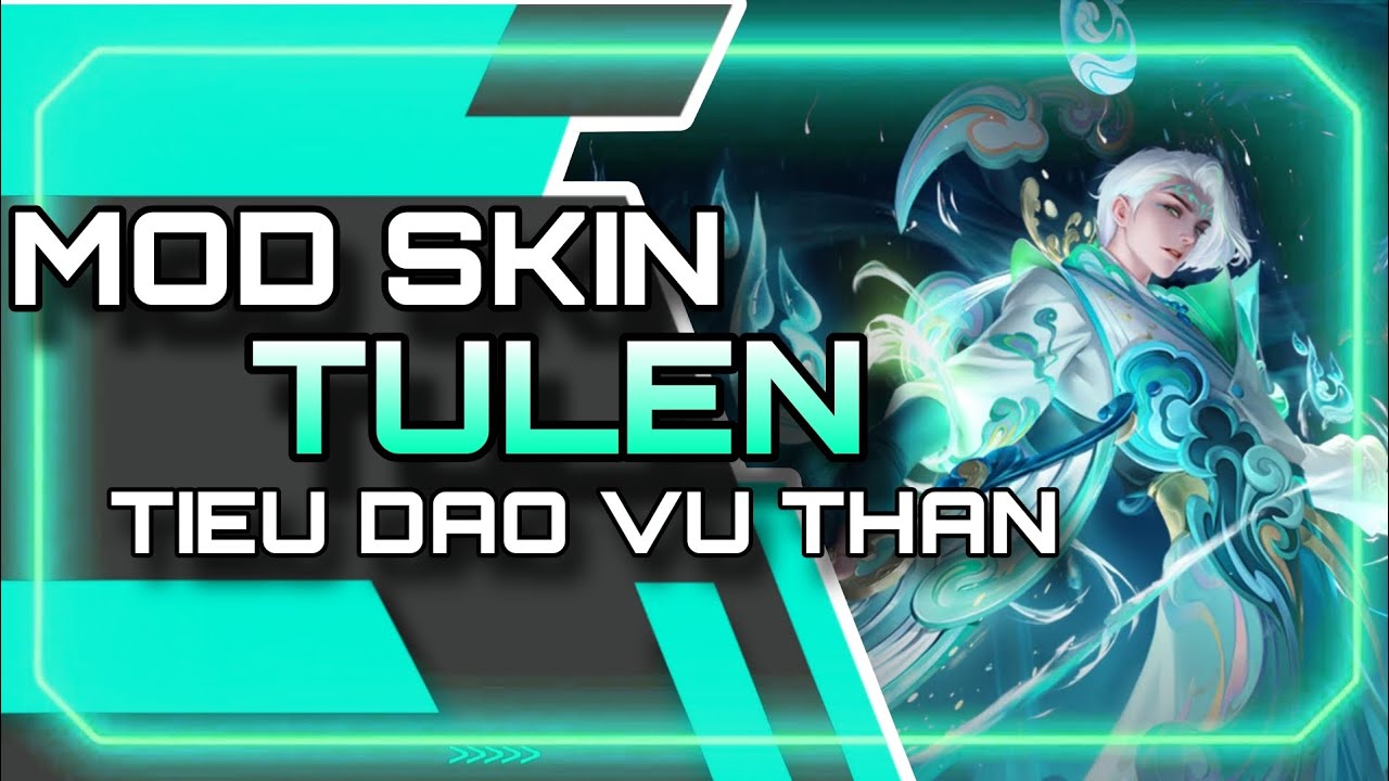 MOD SKIN TULEN TIÊU DAO VŨ THẦN MỚI NHẤT - YouTube