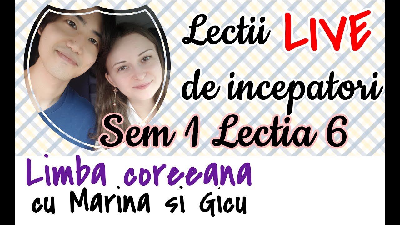 [LIVE] Invata coreeana Semestrul 1 Lectia 6 - YouTube
