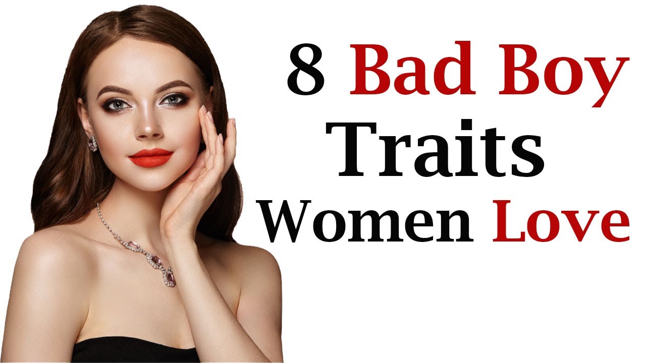 8 Bad Boy Traits Women Love | Why Do Girls Like Bad Boys - YouTube
