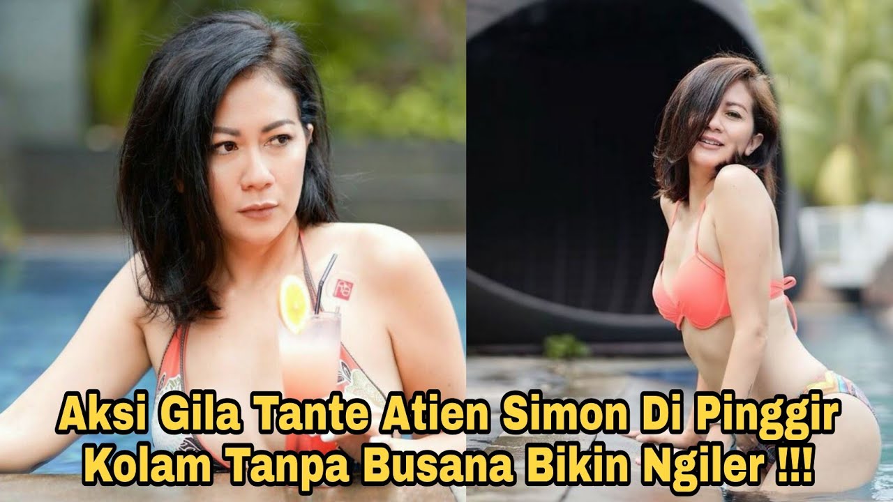 Aksi Gila Tante Atien Simon Di Pinggir Kolam Tanpa Busana Bikin Ngiler !!! - YouTube
