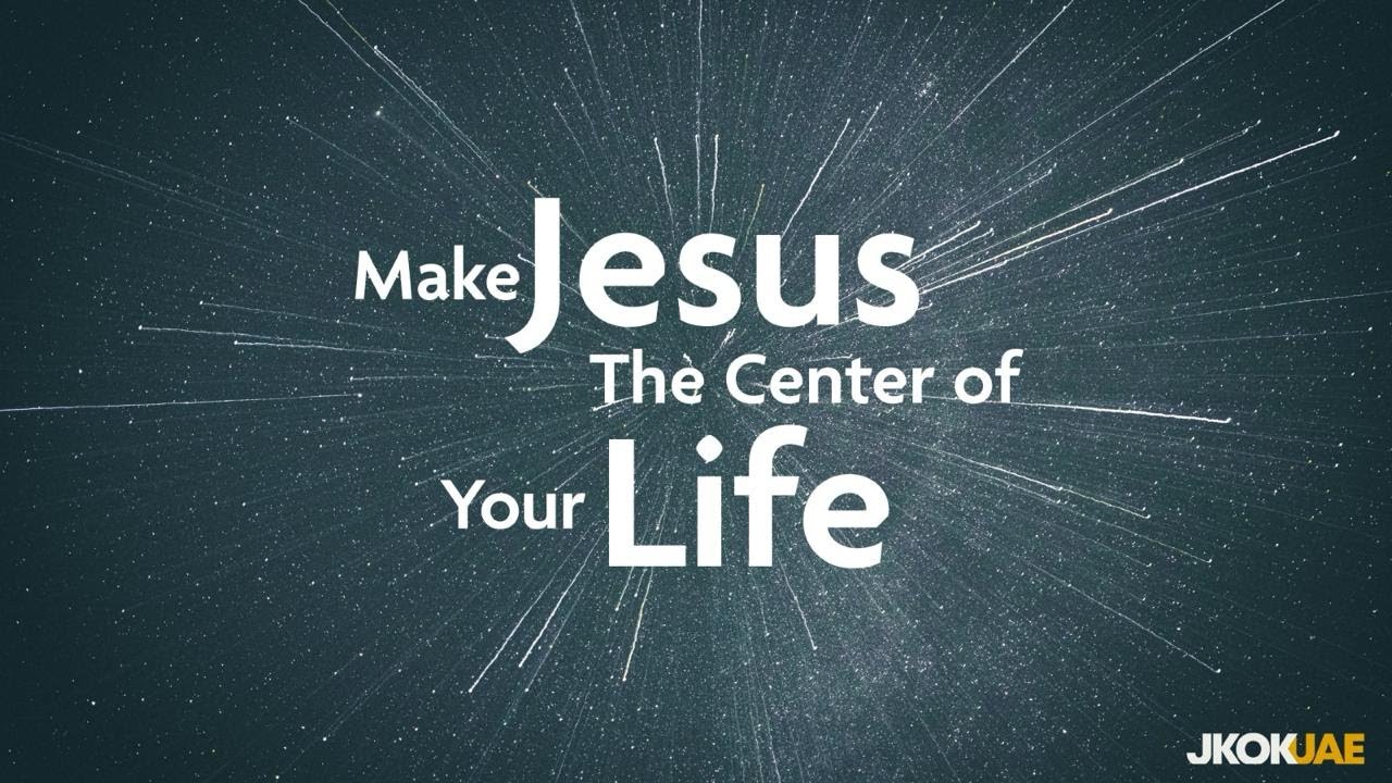 Make JESUS the Center of your Life | JKOK Connect - YouTube