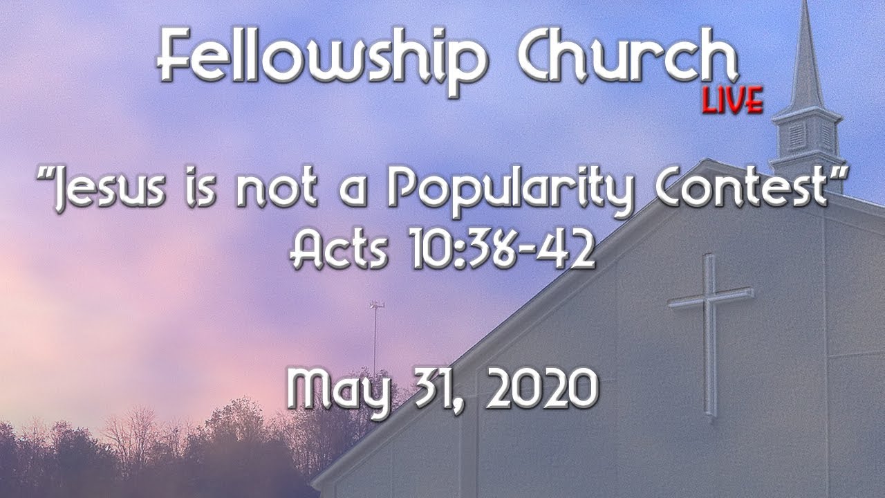 Fellowship Church Live - May 31, 2020: "Jesus is not a Popularity ...
