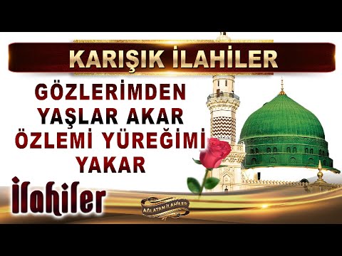 İlahiler / Gözlerimden yaşlar akar, özlemi yüreğimi yakar / Seçme İlahiler dinle