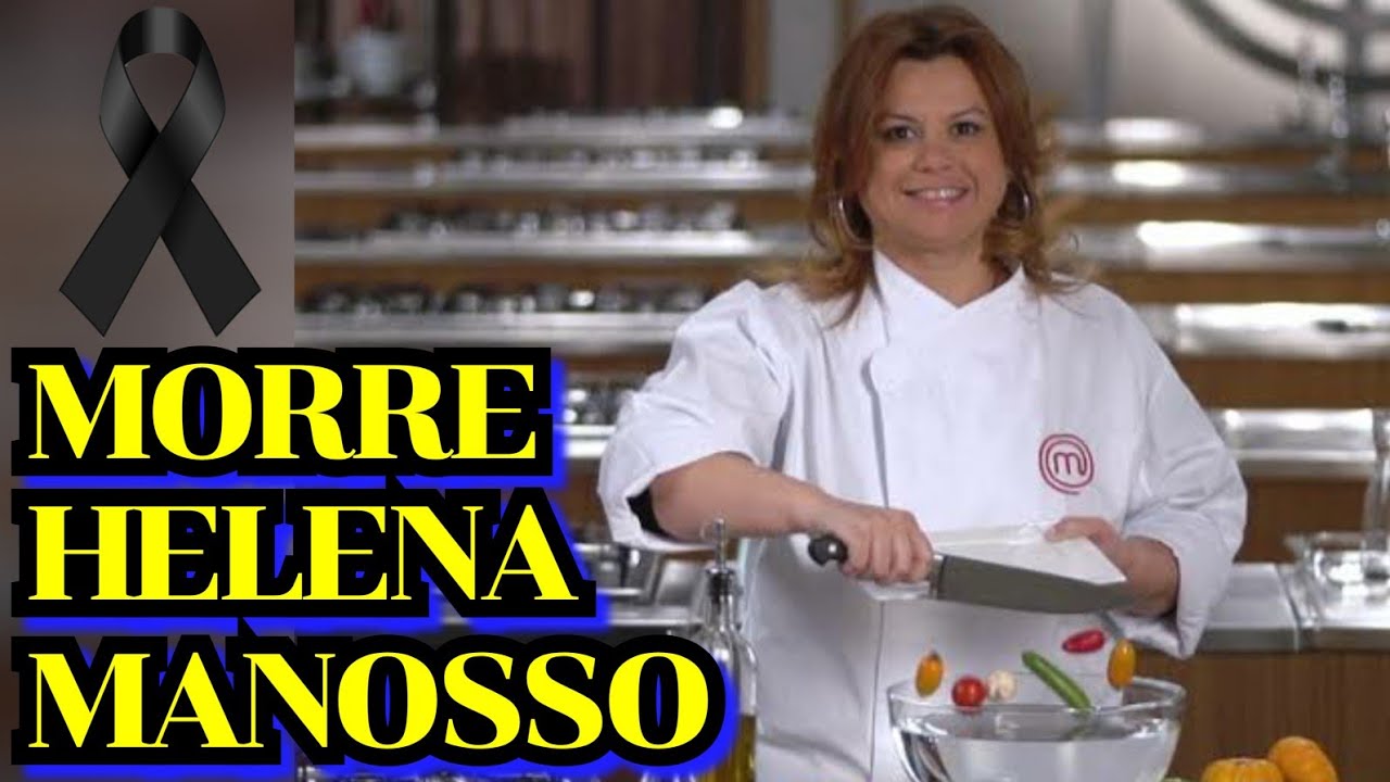 (MASTERCHEF BRASIL) MORRE HELENA MANOSSO - YouTube
