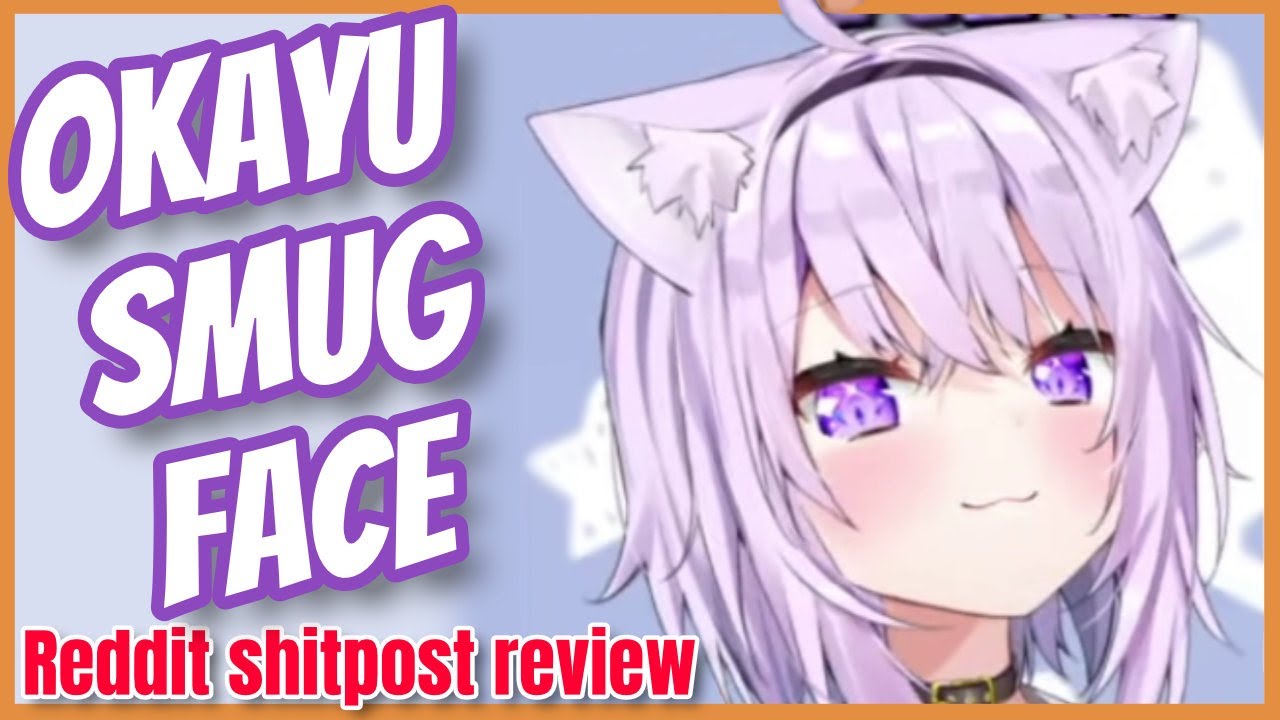 Okayu Smug Face 【Reddit Shitpost Review 】 - YouTube