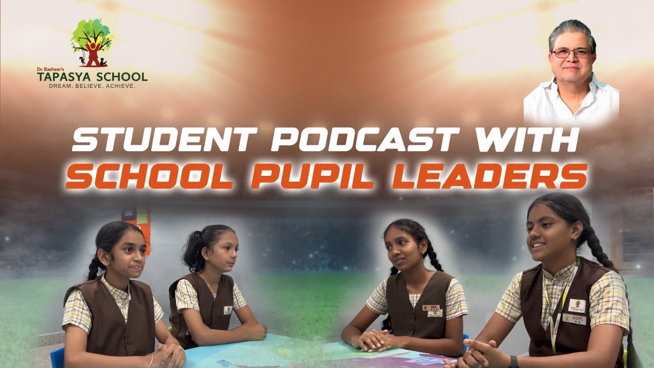 Dr.Basheer’s TAPASYA SCHOOL PUPIL LEADERS - PODCAST WITH STUDENTS ...