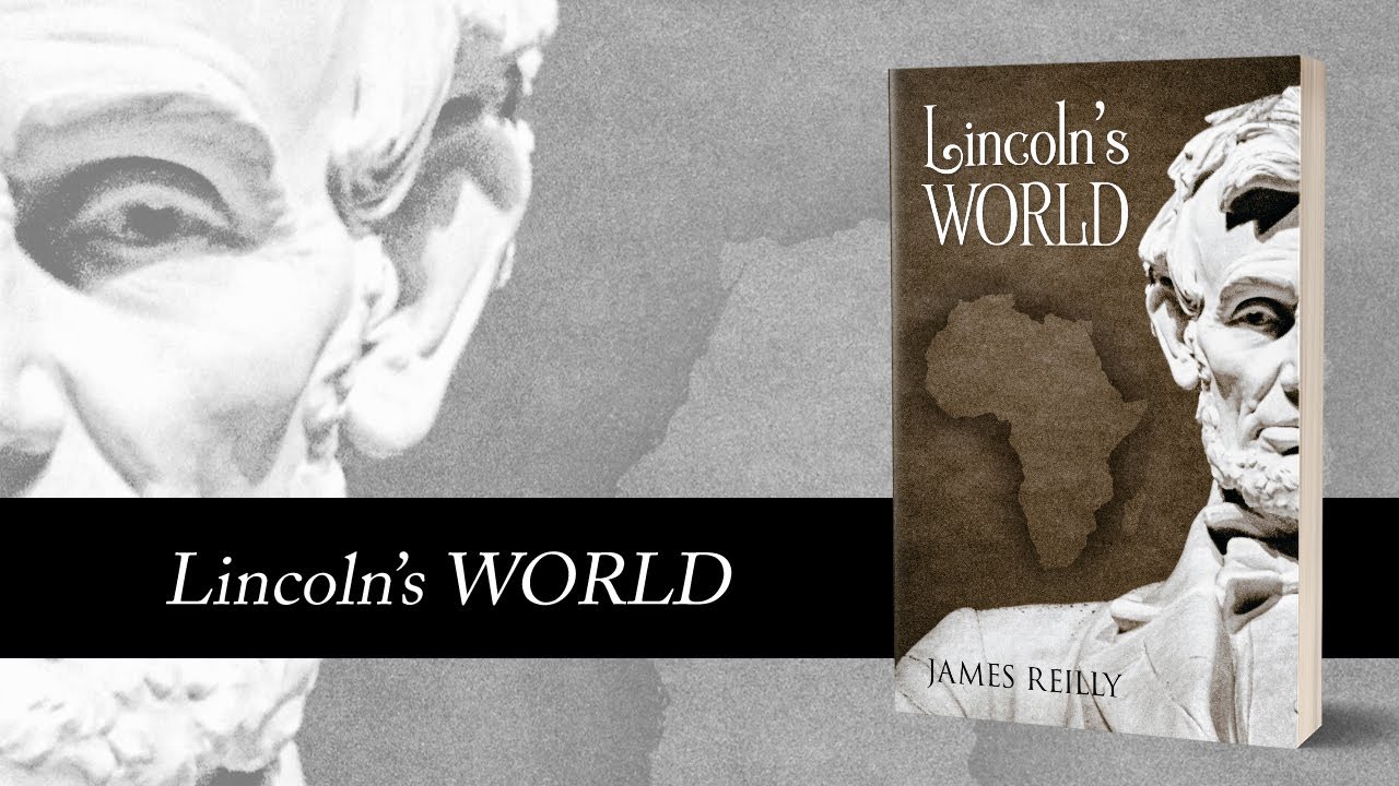 Self-publishing author James Reilly’s Book Video for “Lincoln’s World ...