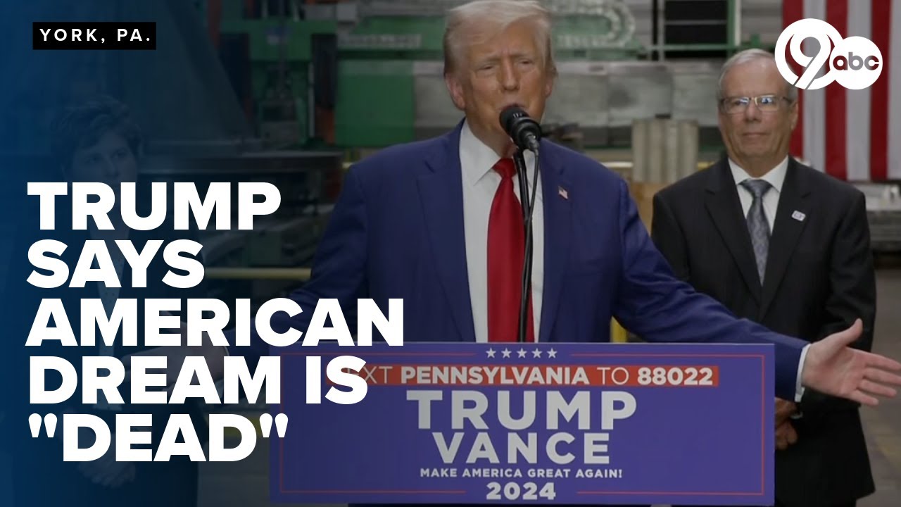 Trump says American Dream is "dead" during speech at manufacturing ...