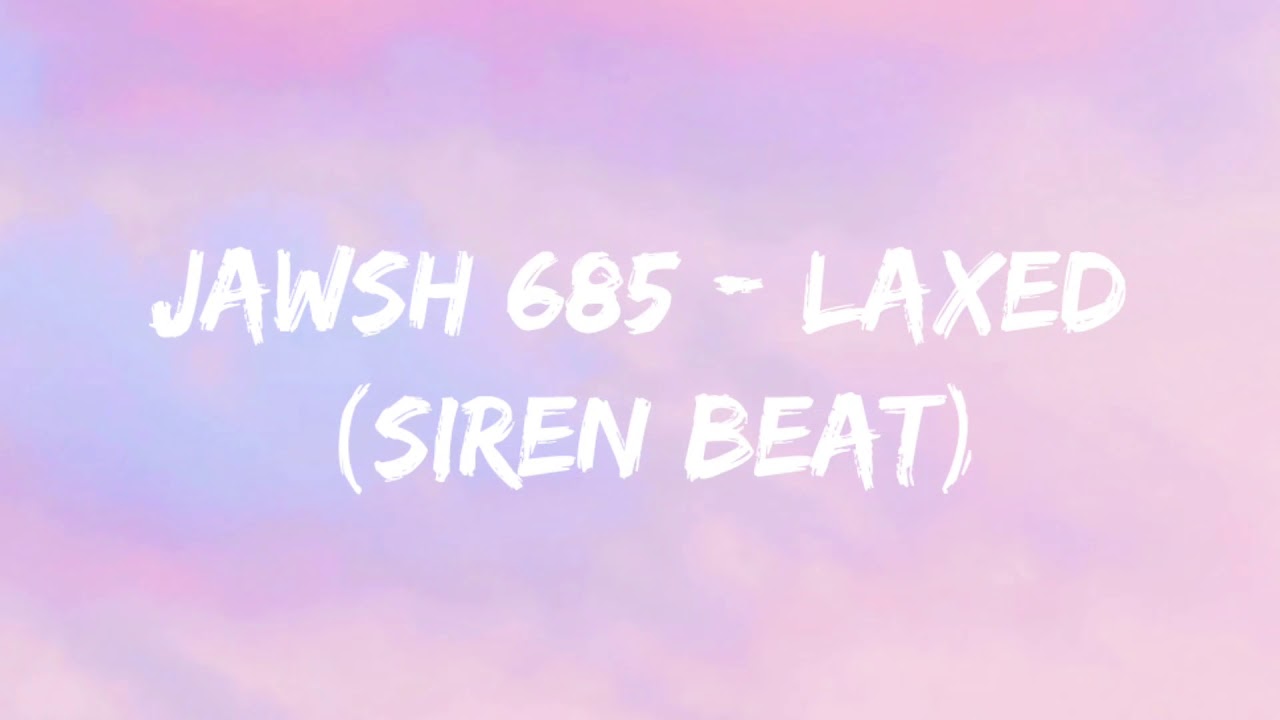 Jawsh 685 - Laxed (SIREN BEAT) - YouTube