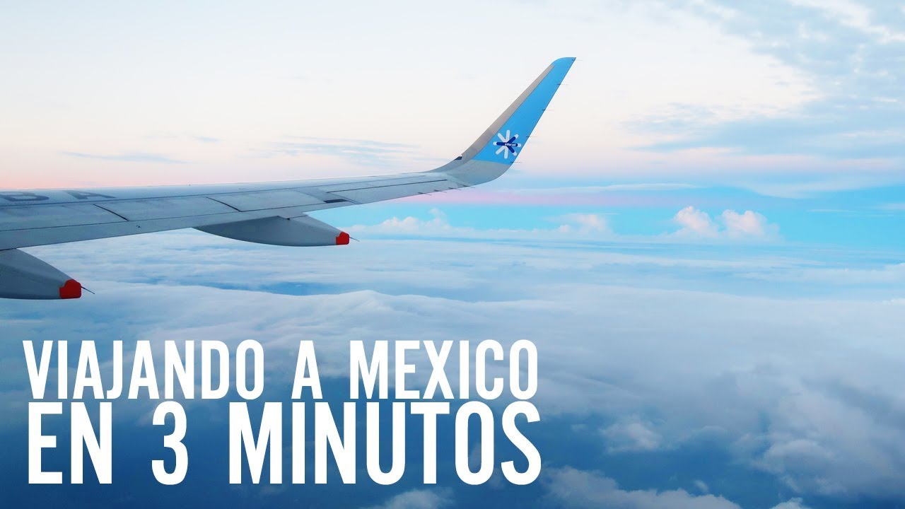 VIAJANDO A MEXICO EN 3MIN - YouTube