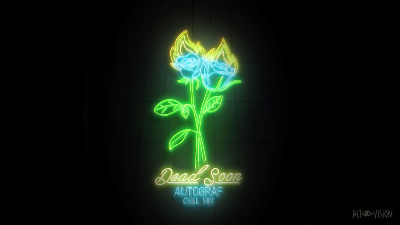 Autograf - Dead Soon ( ft. Lils & Bonsai Mammal) [Chill Mix] - YouTube