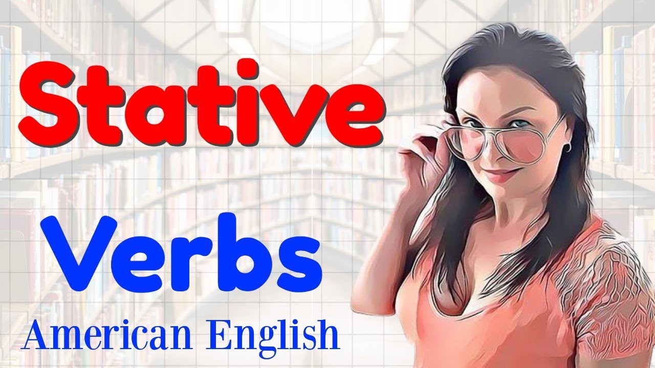What Are Stative Verbs How Do Stative Verbs Work English Grammar what-are-stative-verbs-how-do-stative-verbs-work-english-grammar