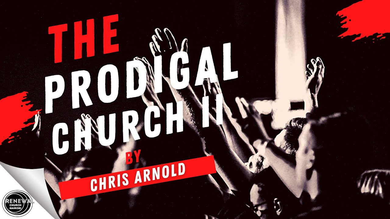 The Prodigal Church part 2 ... Renewal Church Nairobi. - YouTube