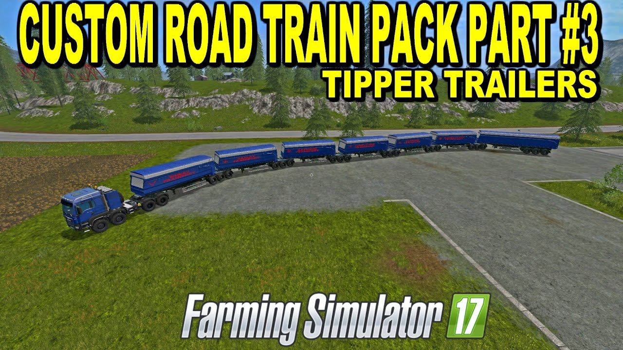 Farming Simulator 2017 Mods TIPPER TRAILERS CUSTOM ROAD TRAIN PACK PART ...