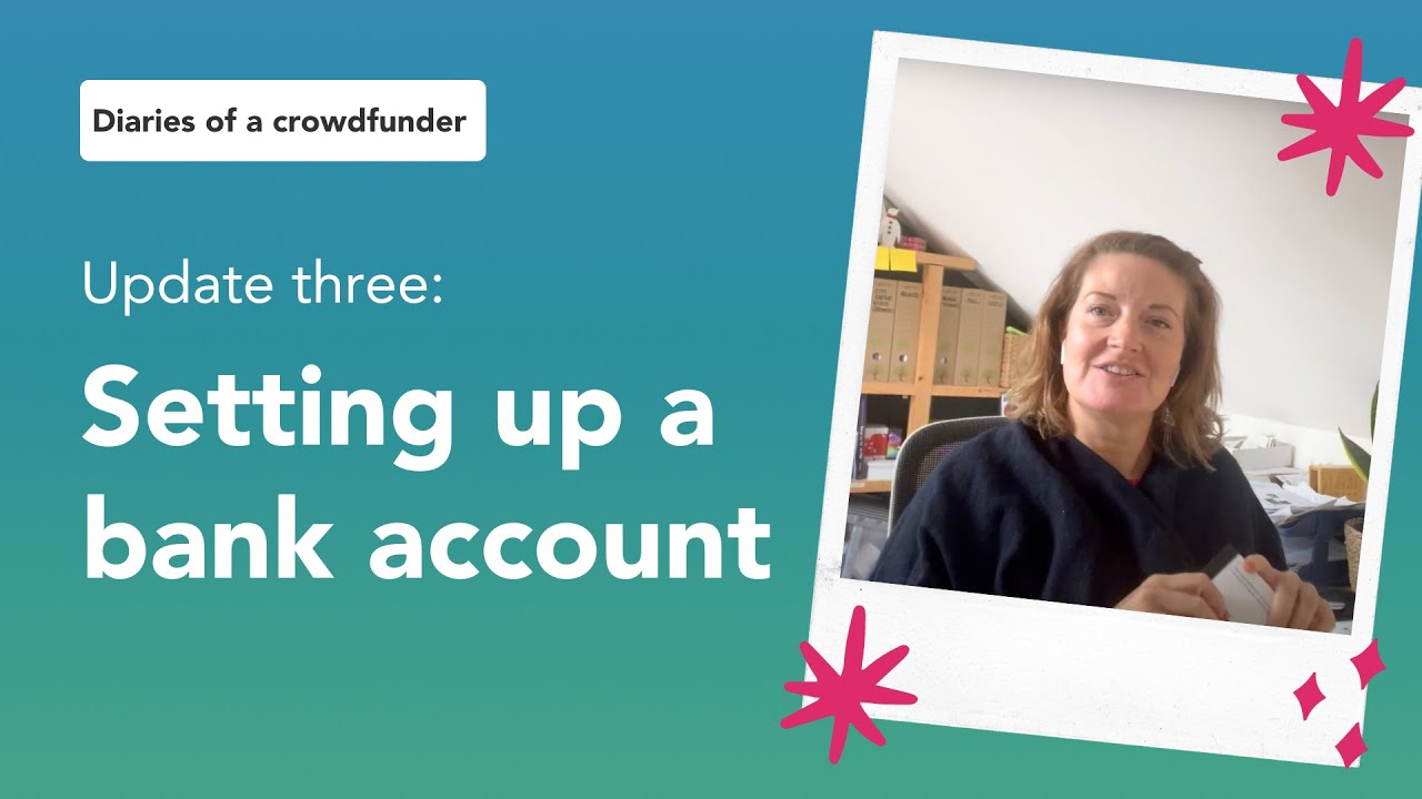 Part 3: Setting up a bank account | Diaries of a Crowdfunder - YouTube