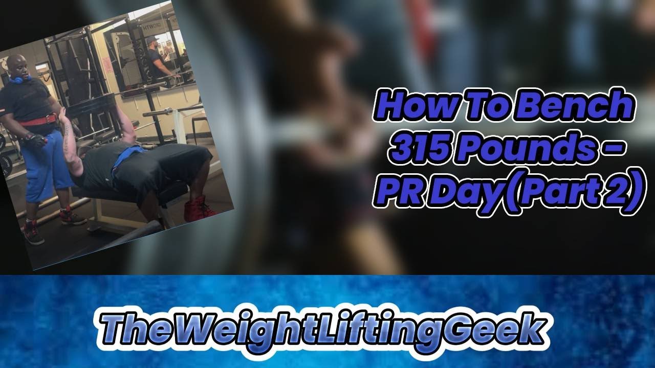How To Bench 315 Pounds - PR Day(Part 2) - YouTube