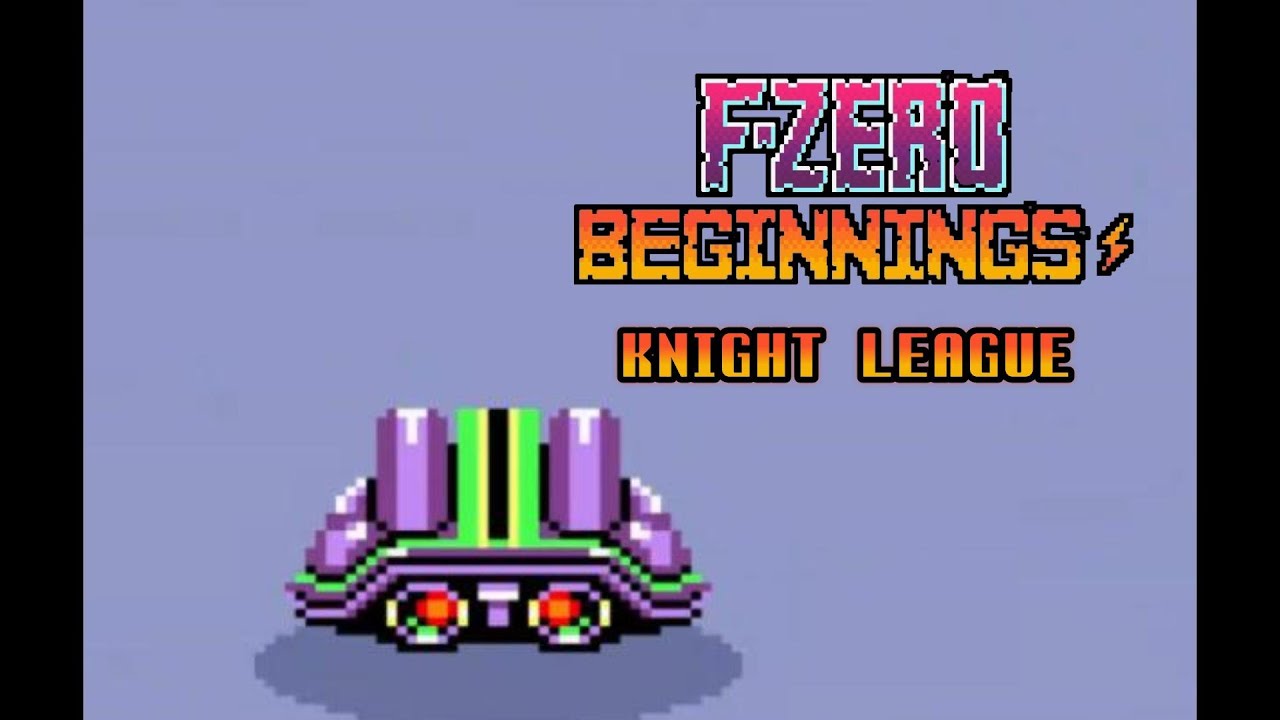 F-Zero Beginnings - Knight League - YouTube