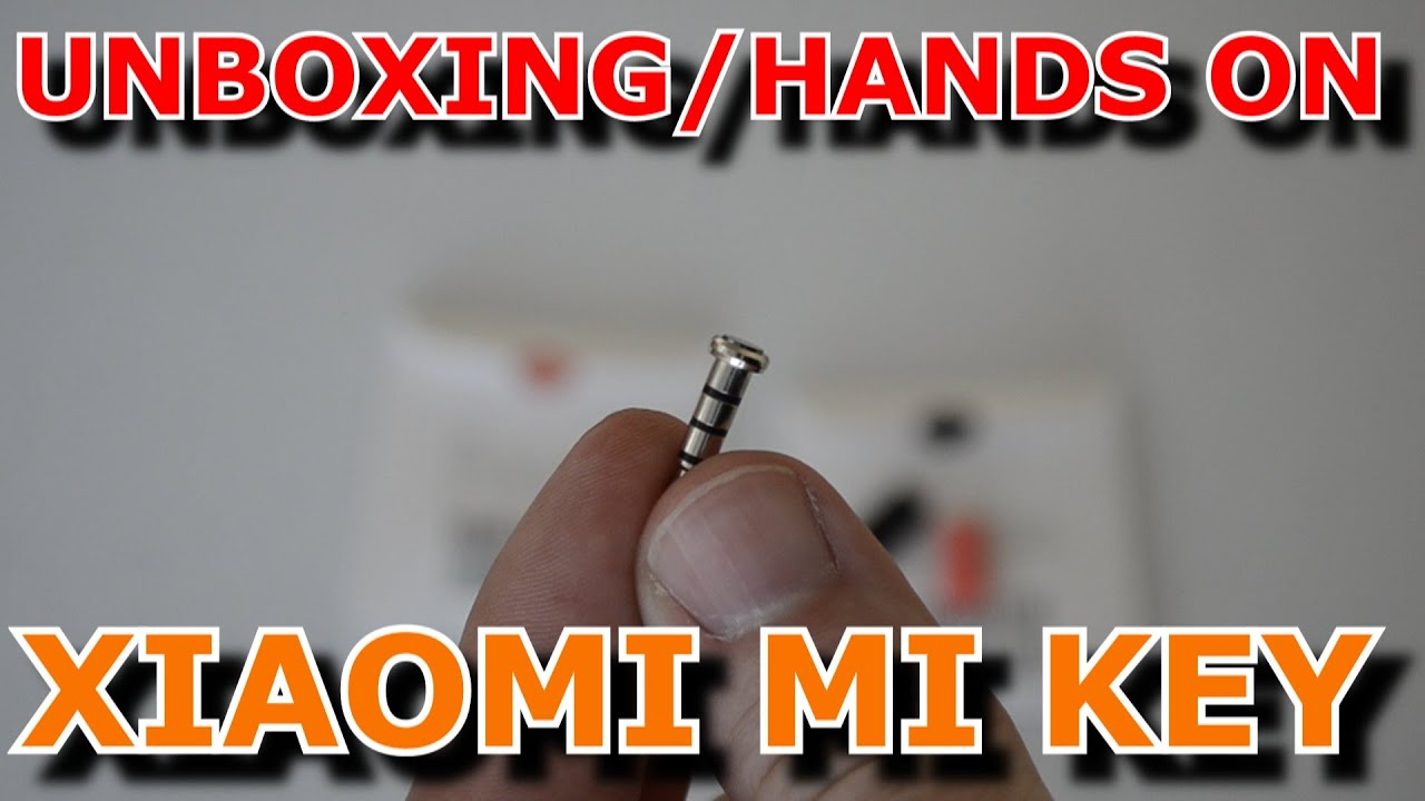 UNBOXING/HANDS ON XIAOMI MI KEY - YouTube