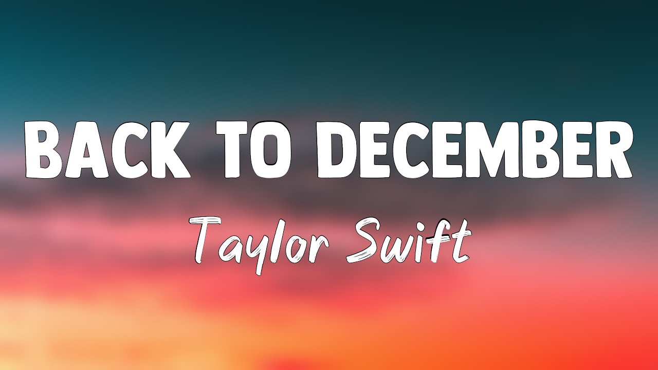 Back To December - Taylor Swift(Lyrics Video)💌 - YouTube