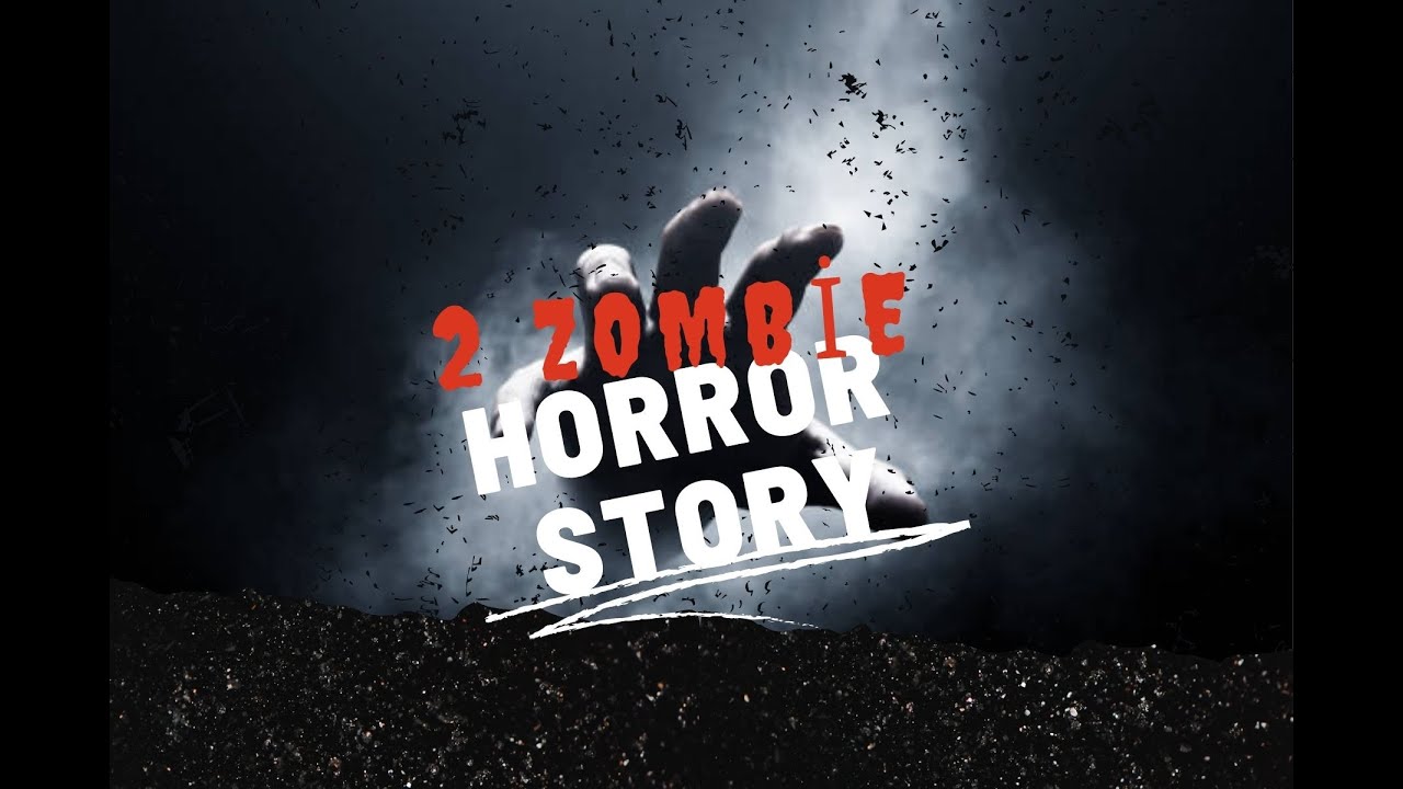 Scary Sotories! Horror Stories! 2 Zombie Stories.Interesting Stories ...