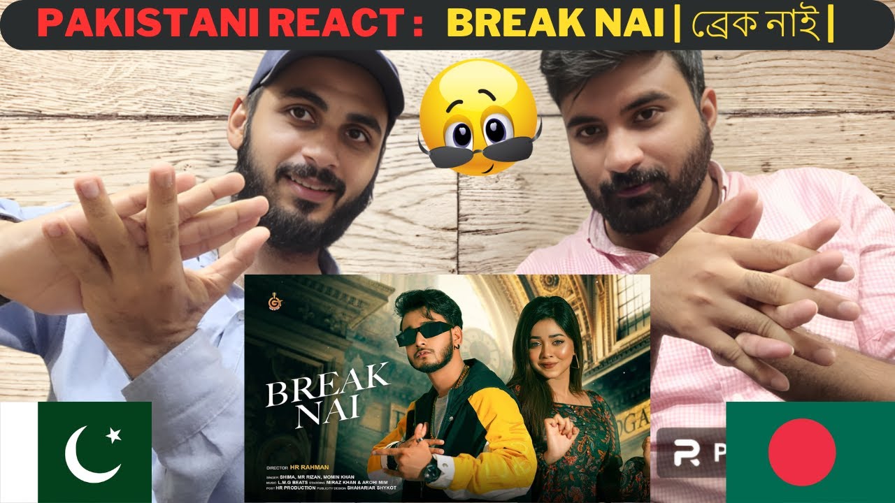 Pakistani Reacts: BREAK NAI | ব্রেক নাই | Miraz Khan | Arohi Mim ...