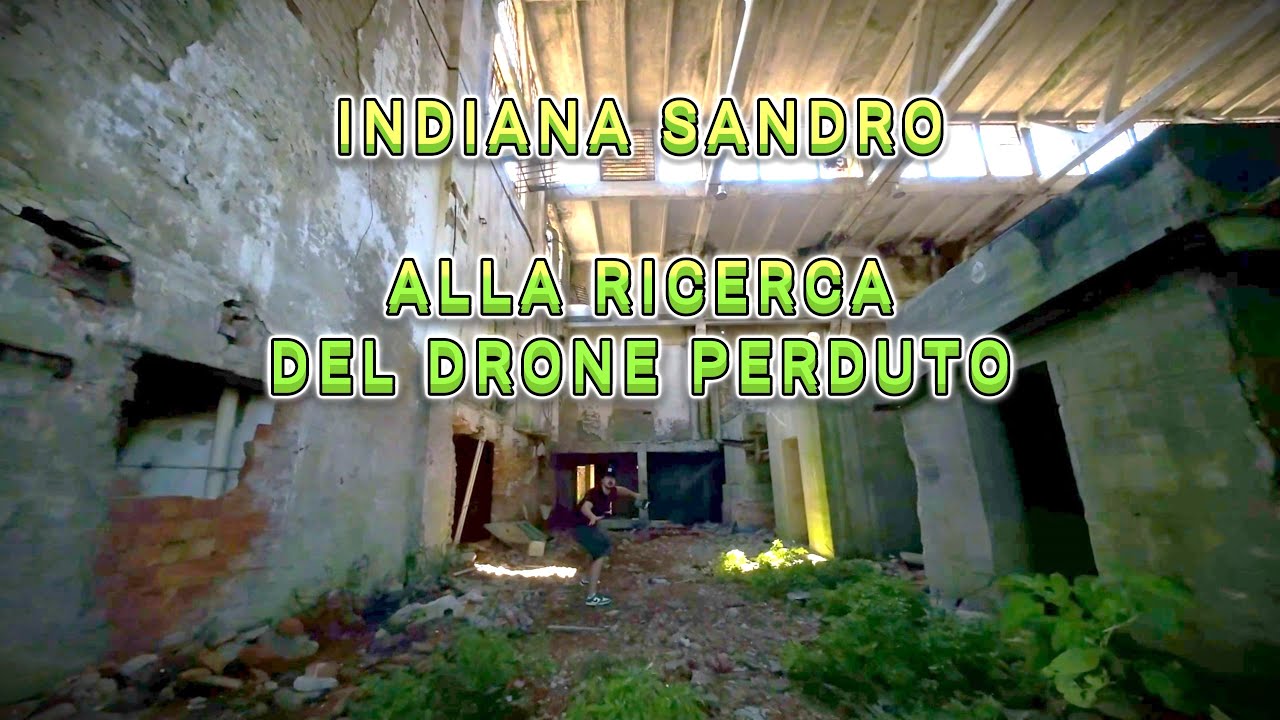 URBEX FPV - INDIANA SANDRO | ALLA RICERCA DEL DRONE PERDUTO. - YouTube