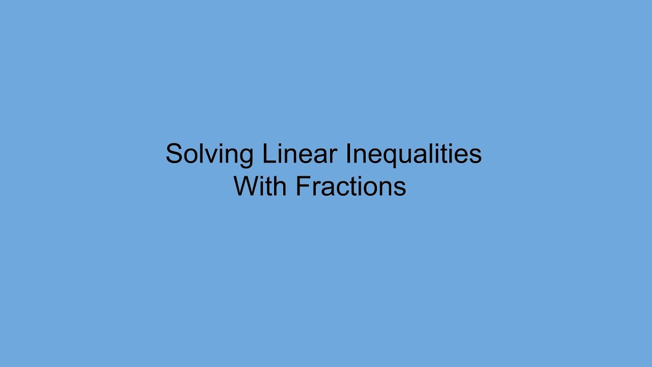 Solving Inequalities With Fractions YouTube Solving Inequalities With Fractions YouTube