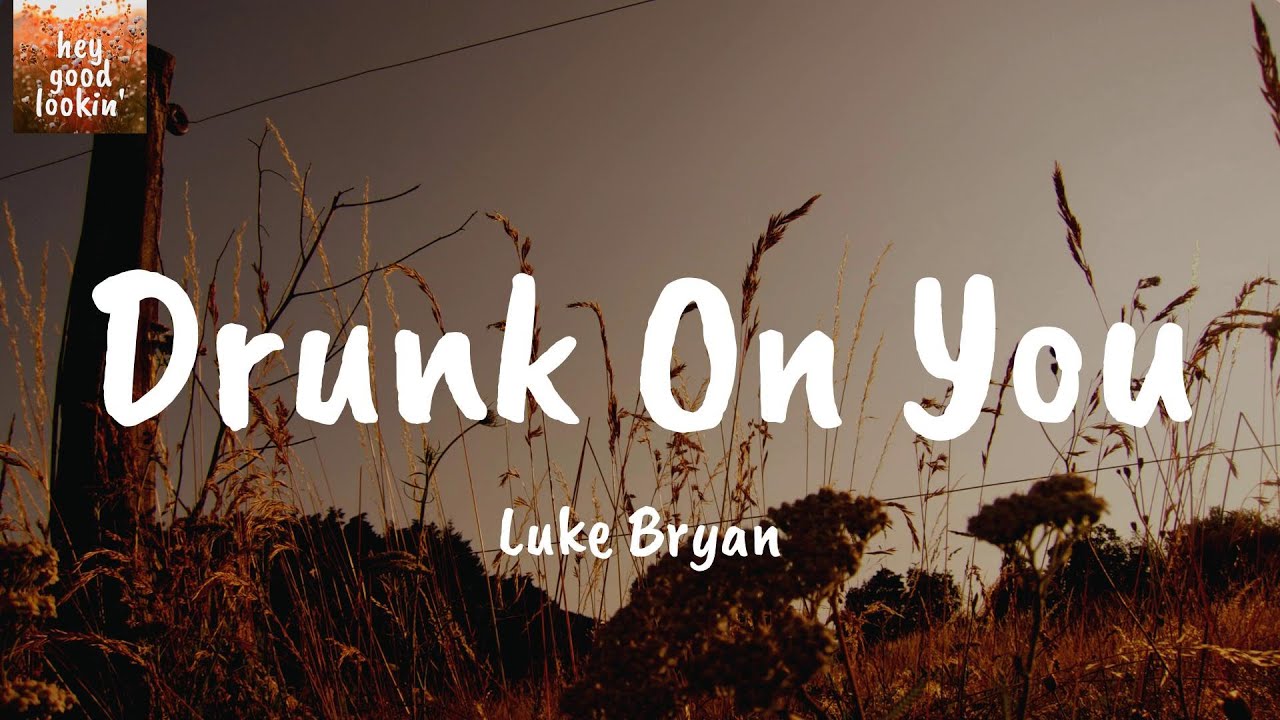Drunk On You - Luke Bryan (Lyrics) - YouTube