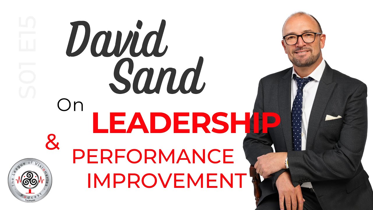 David Sand on Leadership and Performance Improvement: LOVP S01 E15 ...