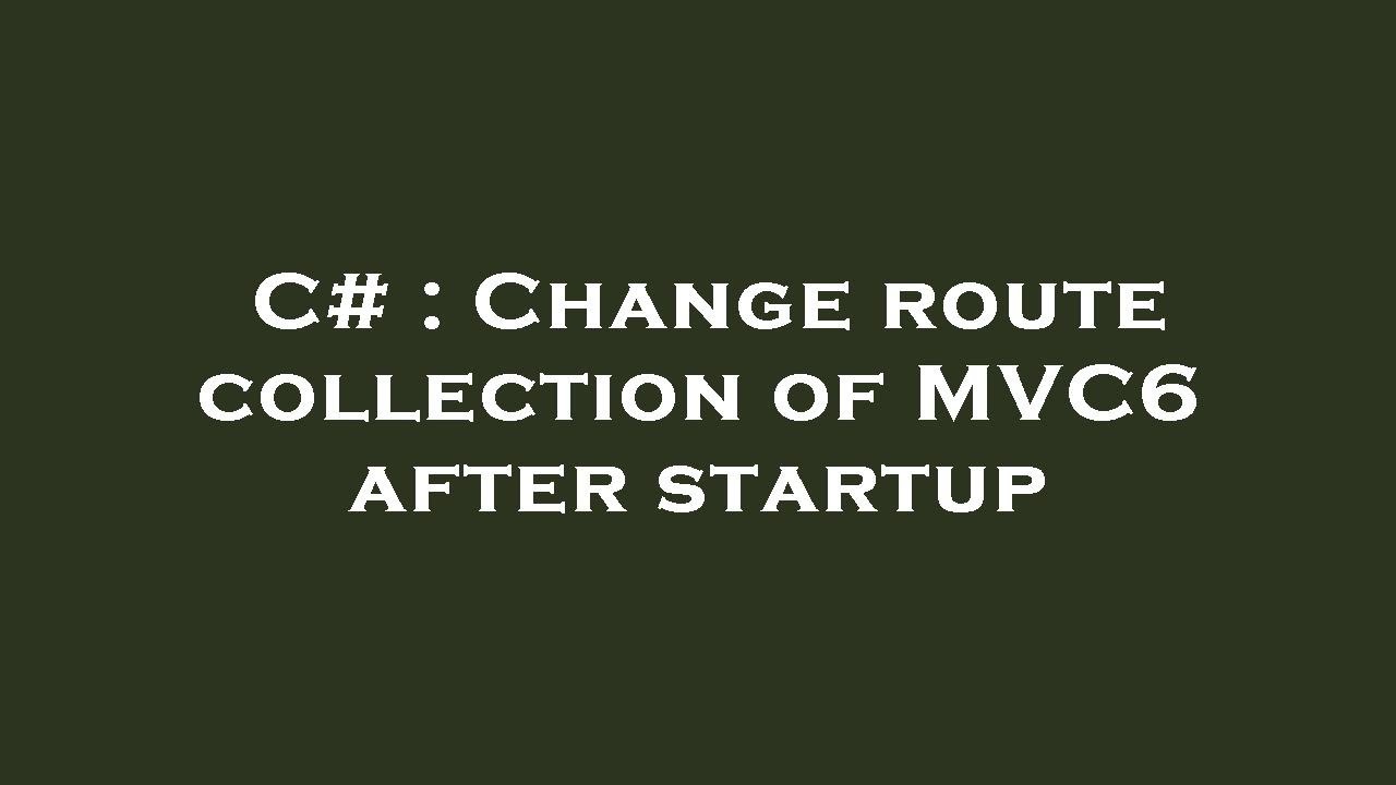 C# : Change route collection of MVC6 after startup - YouTube