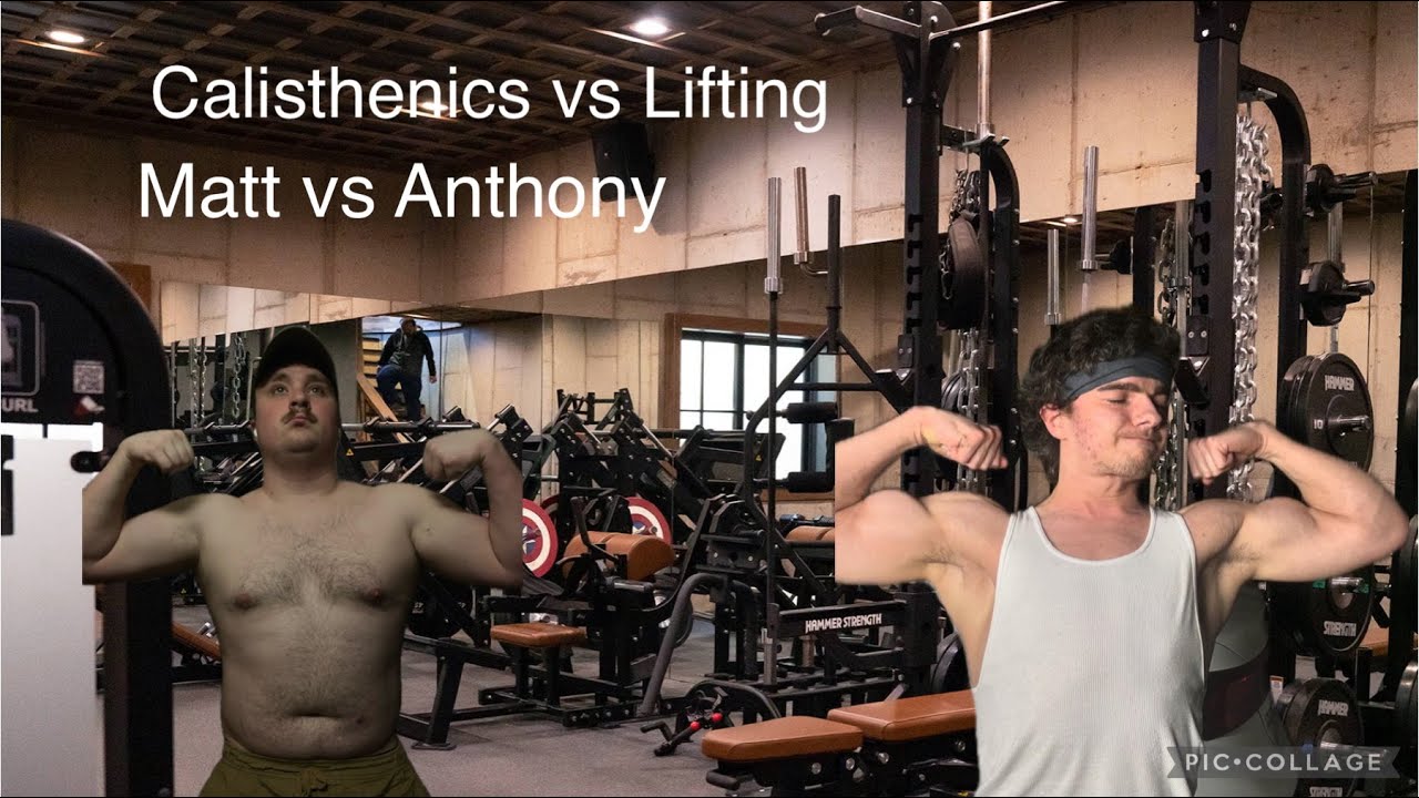 Calisthenics Vs Lifting Matt Vs Anthony - YouTube
