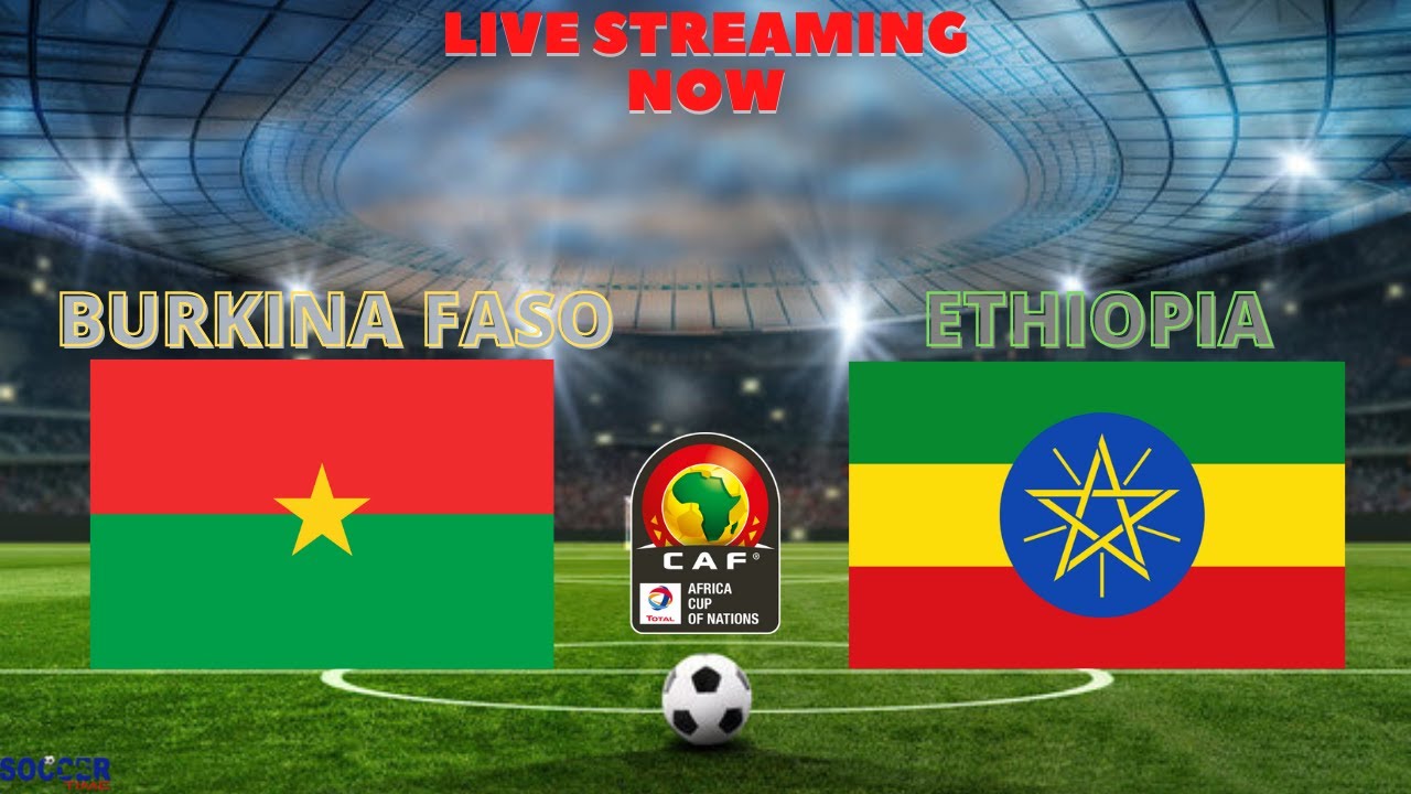 Burkina Faso vs Ethiopia Live Stream Africa Cup of Nations Football ...
