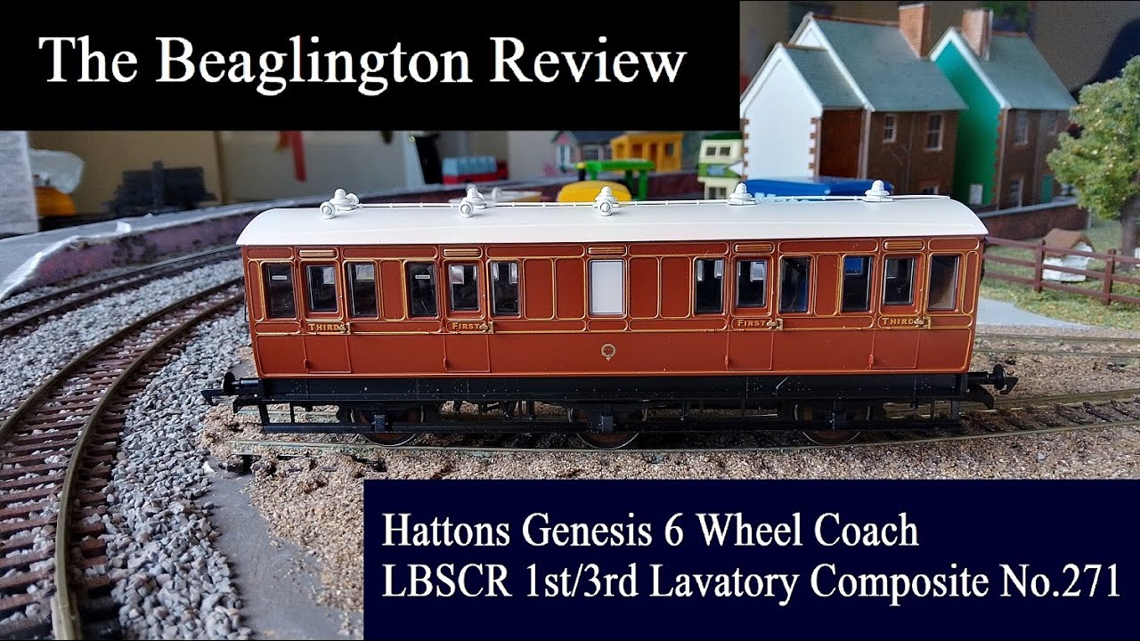 The Beaglington Review - Hattons Genesis 6 Wheel Coach LBSCR 1st/3rd ...