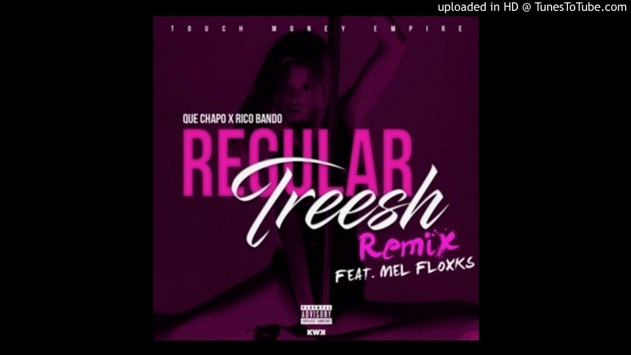 Que Chapo X Rico Bando X Mel Floxks - Regular Treesh (Remix) - YouTube