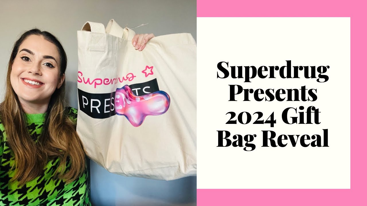 SUPERDRUG PRESENTS 2024 GIFT BAG REVEAL - YouTube