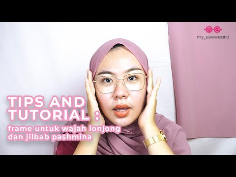 #Tips&Tutorials | 3 Tips Memilih Kacamata yang cocok untuk Wajah Lonjong bagi pengguna Pashmina!