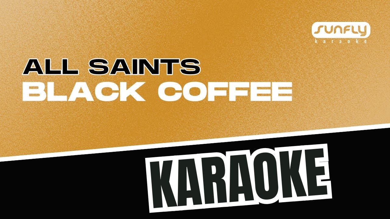 All Saints - Black Coffee - Sunfly Karaoke - YouTube