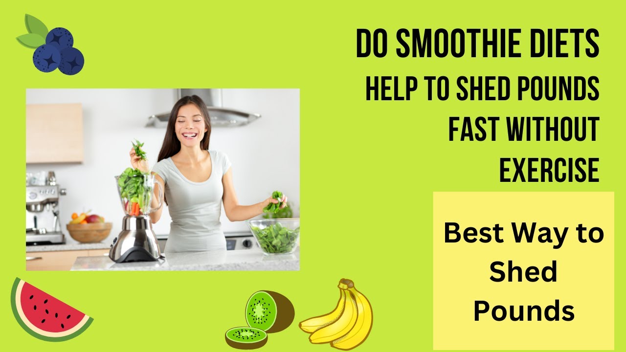 Do Smoothie Diets Help to Shed Pounds Fast Without Exercise | Best Way ...