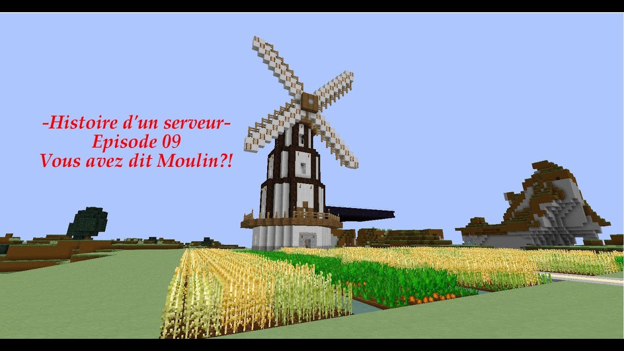 Histoire d'un serveur - Episode 9 : Vous avez dit Moulin?! - Minecraft ...
