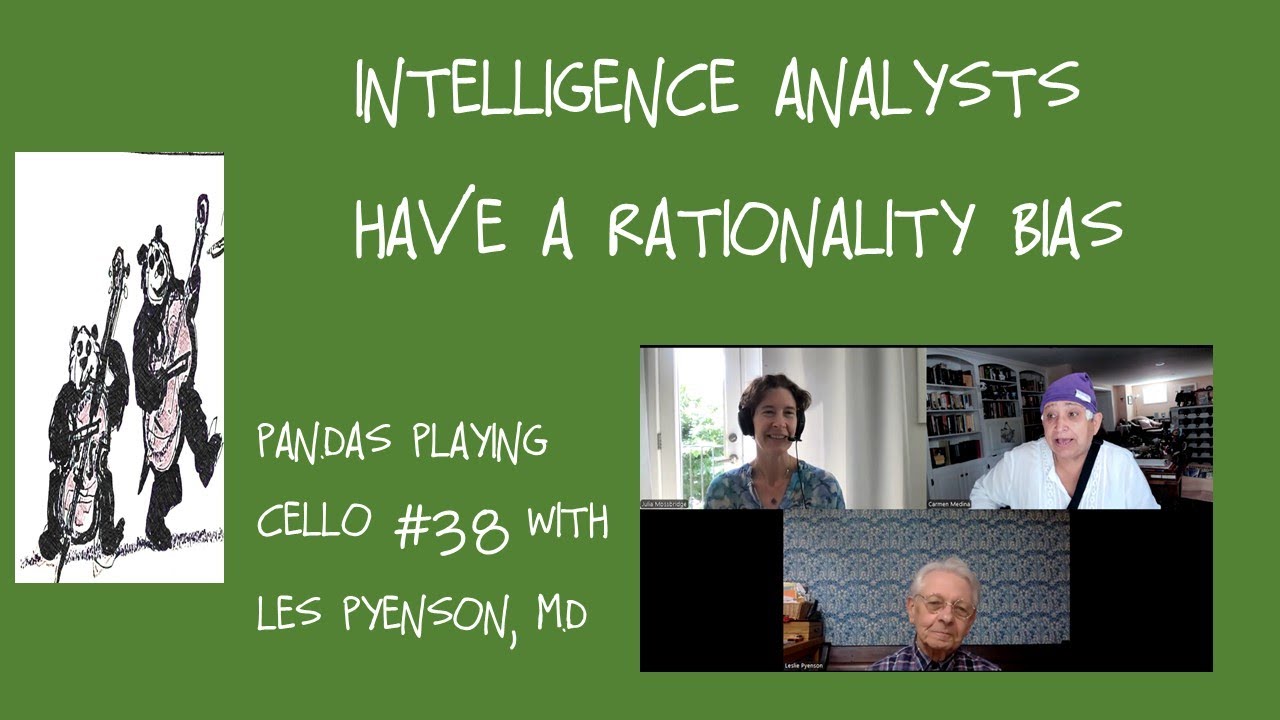 Intelligence Analysts Have a Rationality Bias--Pandas Playing Cello #38 ...