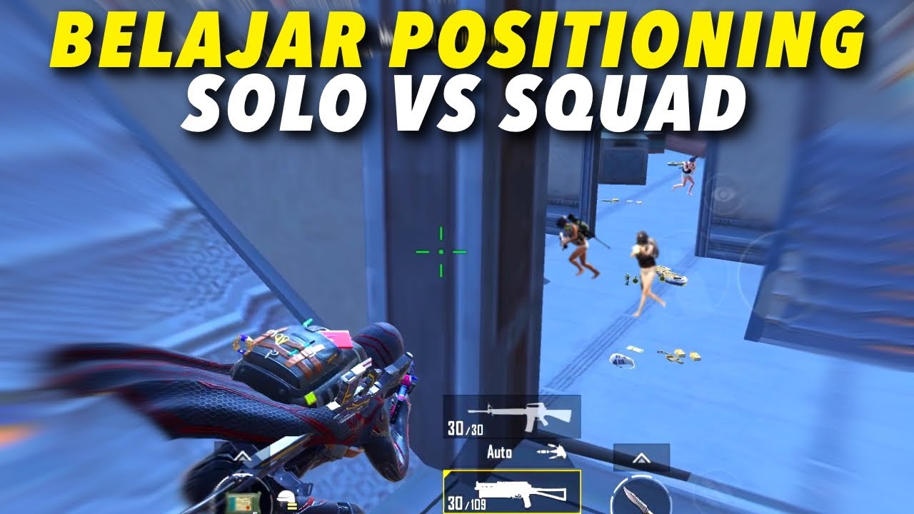 BELAJAR POSITIONING SOLO VS SQUAD !! GAMEPLAY JADI MAKIN RAPI - YouTube
