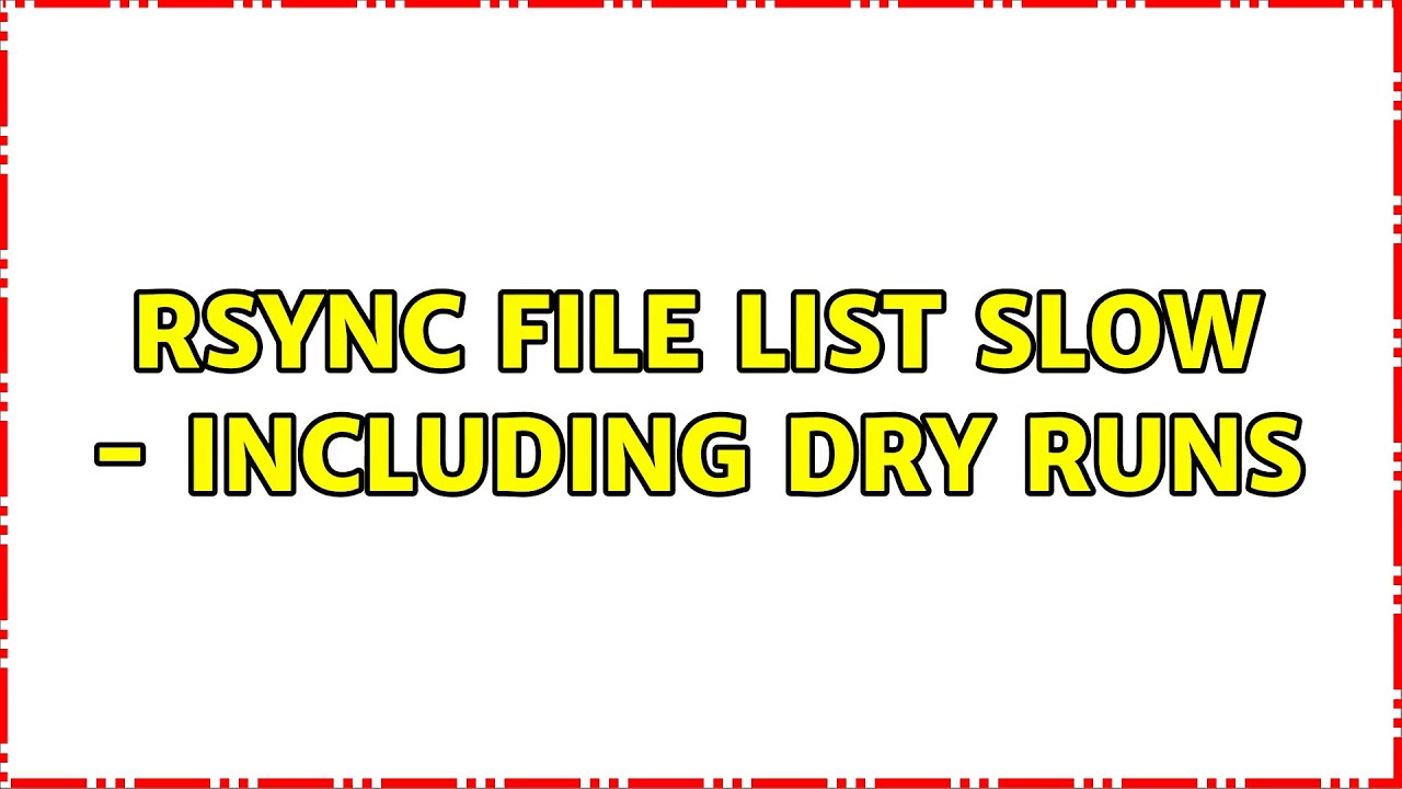 Rsync File List Slow Including Dry Runs 2 Solutions YouTube Rsync File List Slow Including Dry Runs 2 Solutions YouTube