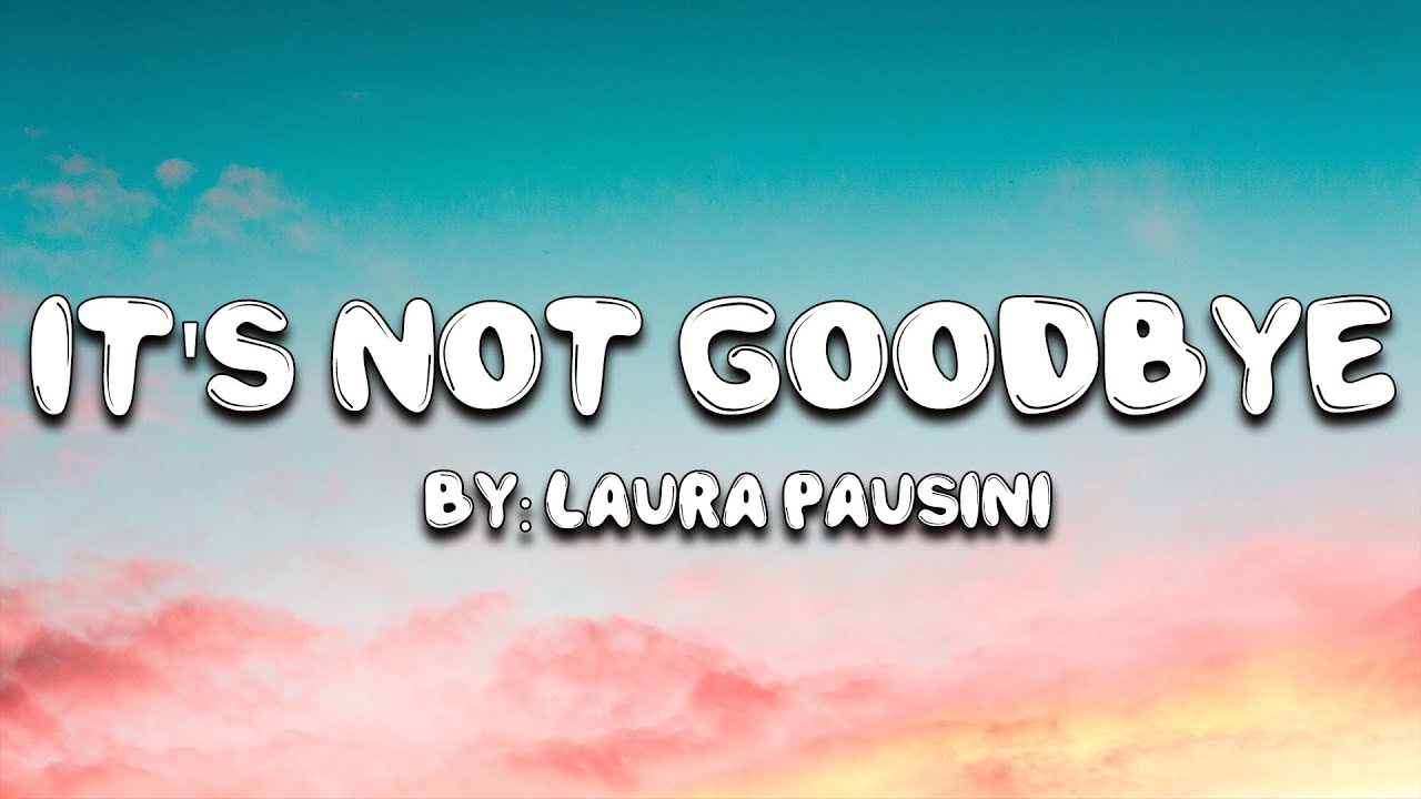 It's Not Goodbye - Laura Pausini (Lyrics) 🎵 - YouTube