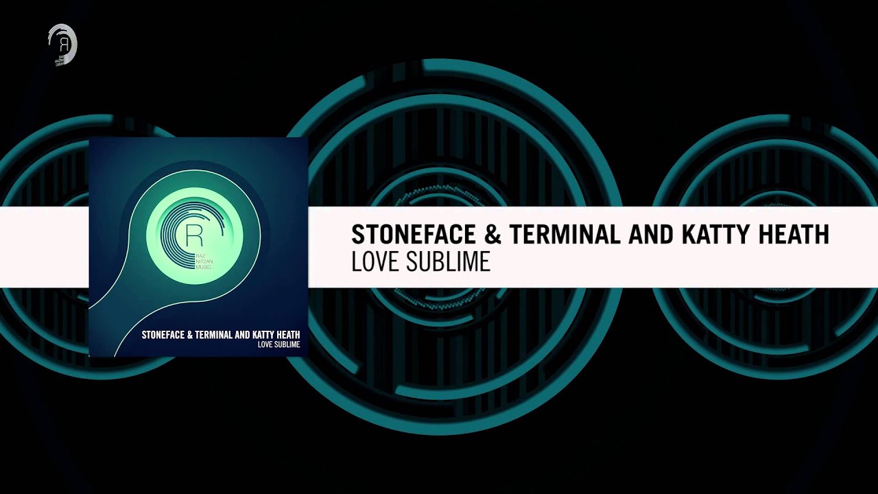 Stoneface & Terminal and Katty Heath - Love Sublime (RNM) - YouTube