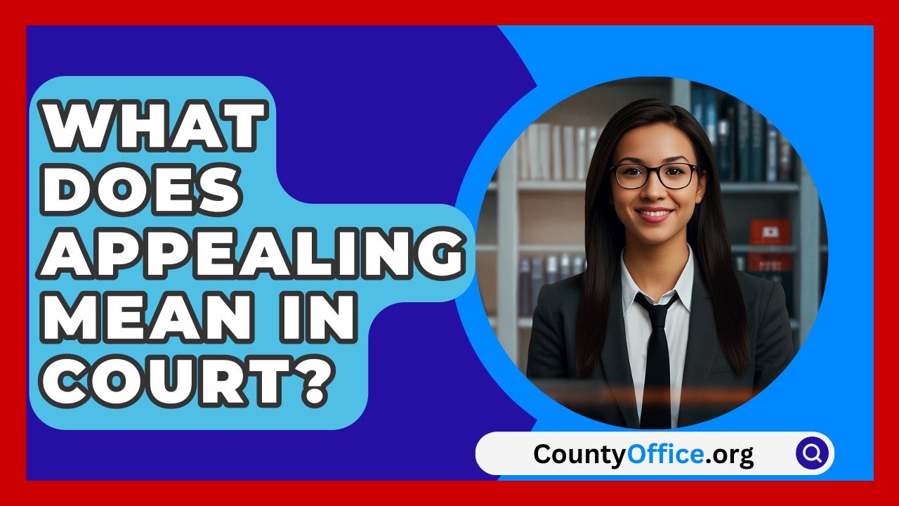 What Does Appealing Mean In Court CountyOffice YouTube what-does-appealing-mean-in-court-countyoffice-youtube
