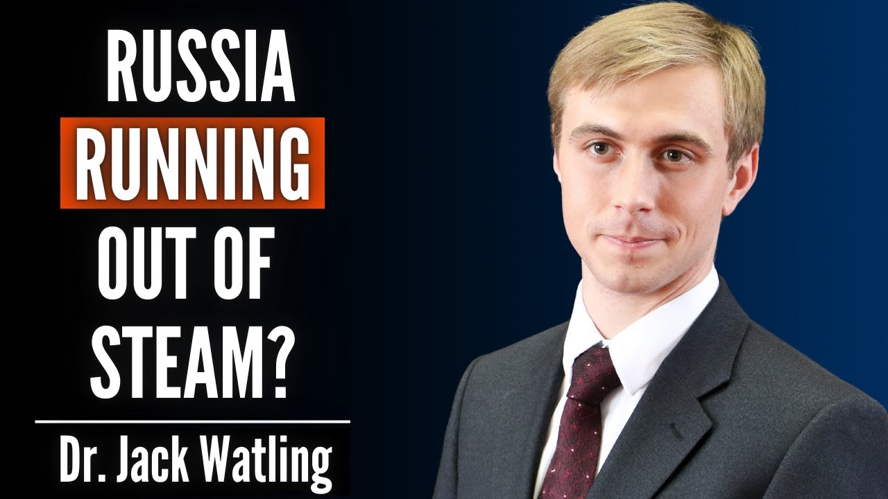 Jack Watling: Russia's War Machine Is Peaking. Next Year, It Runs Out ...