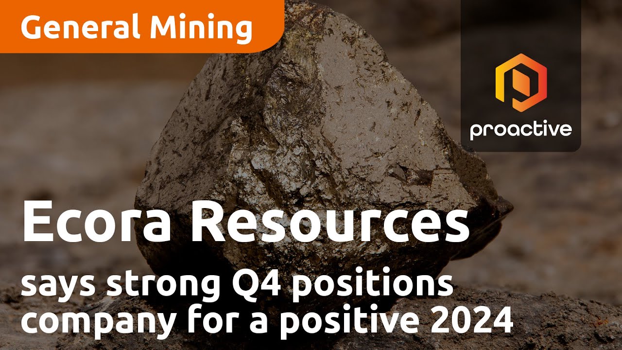 Ecora Resources CEO says strong Q4 positions company for a positive ...