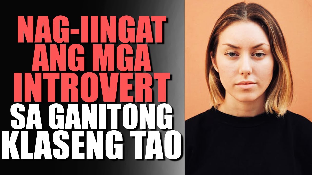 HINDING HINDI MAGTITIWALA Sa Mga Ganitong Tao Ang Isang Introvert - YouTube