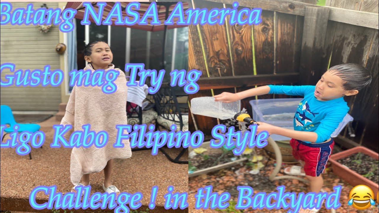Batang NASA America gusto mag try ng Ligo Kabo Filipino style Challenge ...
